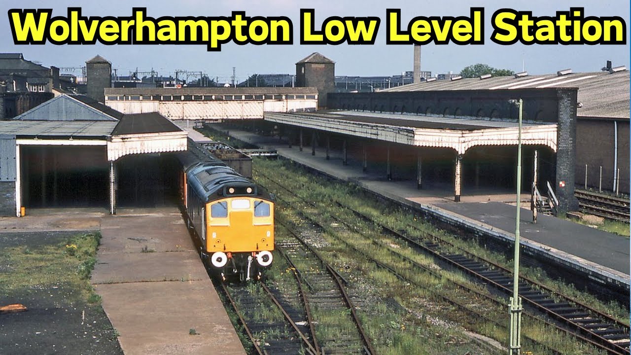 Forgotten Railways - The Story of Wolverhampton Low Level Station # ...