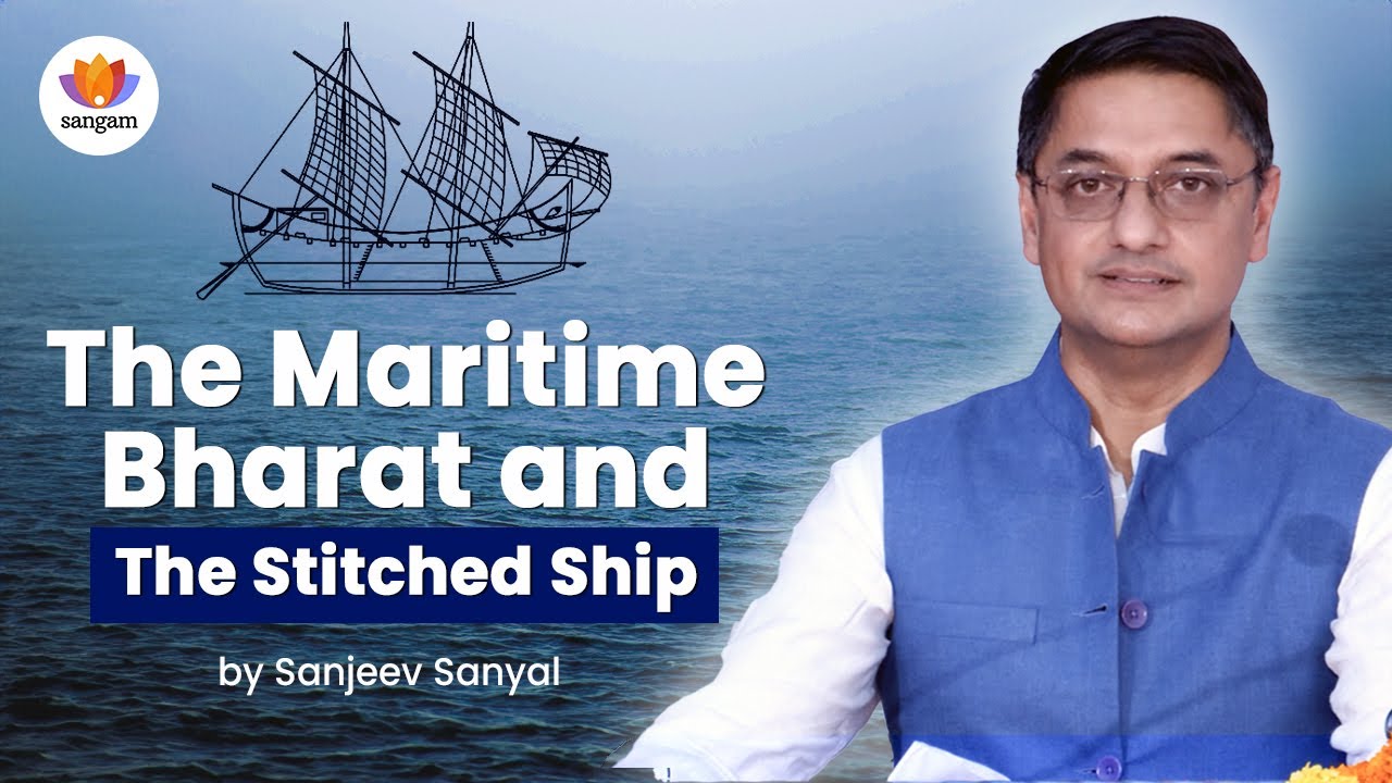 The Maritime Bharat and the Stitched Ship | Sanjeev Sanyal | # ...