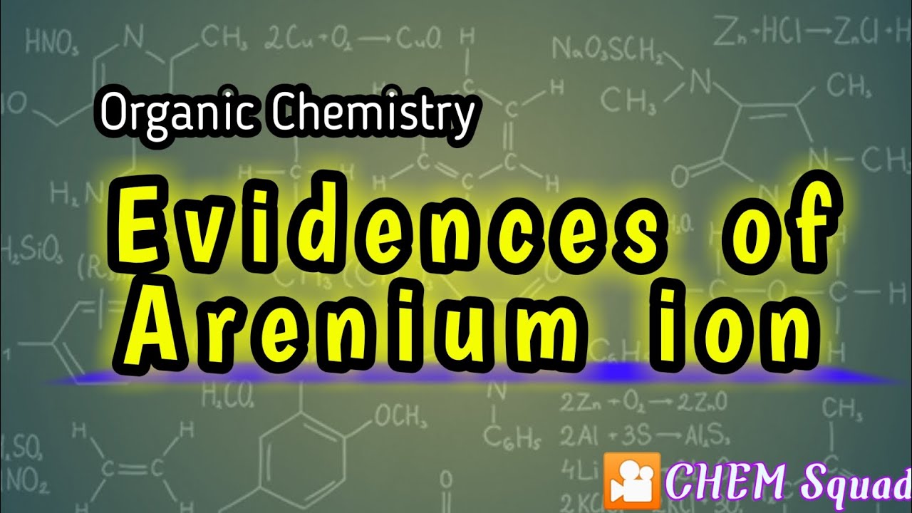 Evidences of Arenium ion|Electrophilic Substitution Reactions|Organic ...