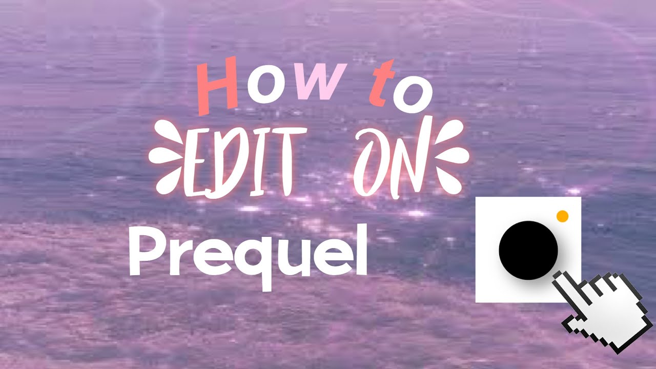 How to edit on prequel tutorial - YouTube