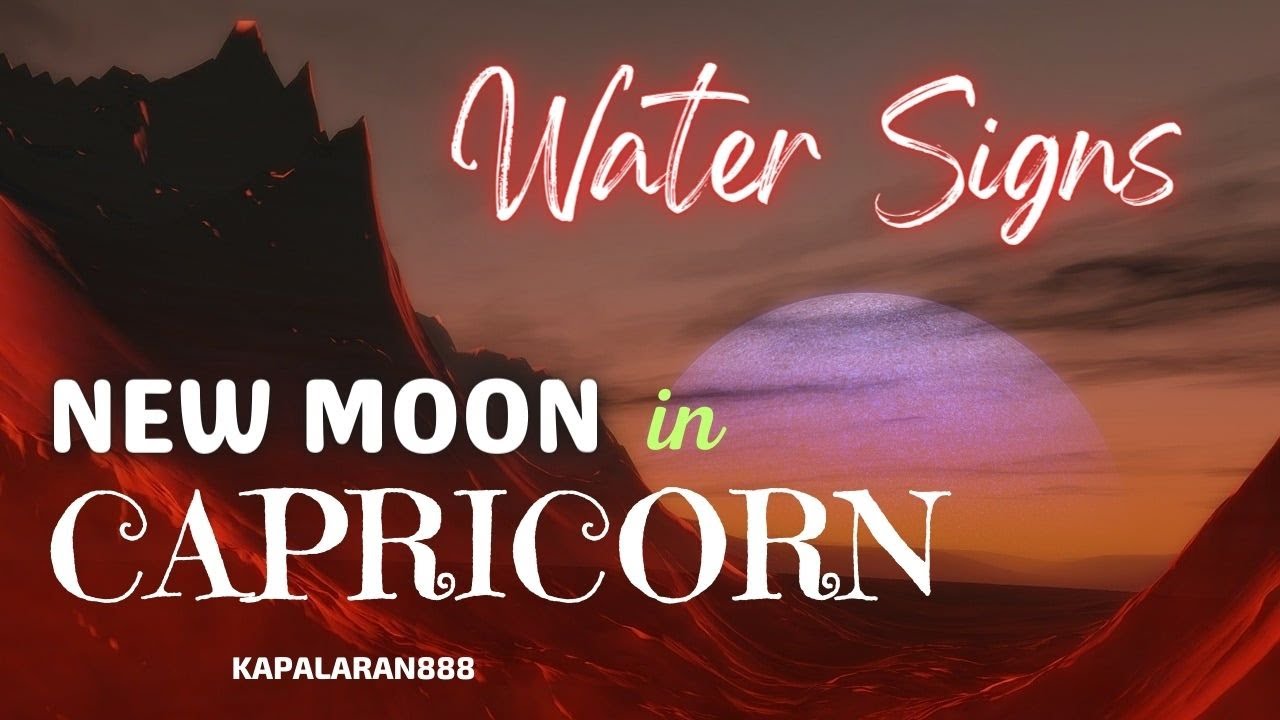 NEW MOON in Capricorn WATER Signs (♓ Pisces ♏ Scorpio ♋ Cancer) # ...