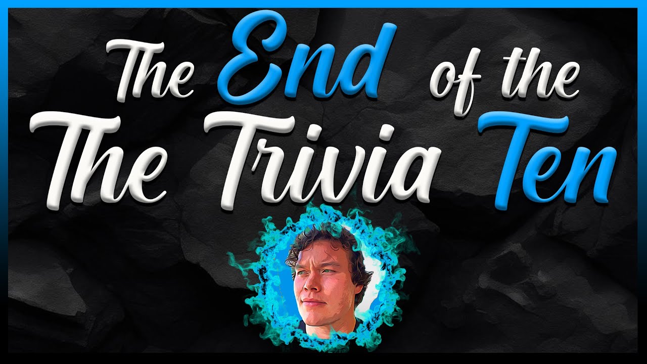 The End of The Trivia Ten - YouTube
