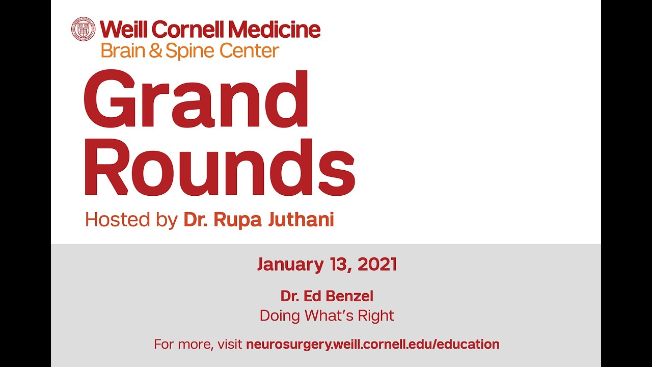 WCM Neurosurgery Grand Rounds - Dr. Ed Benzel, Doing What's Right - YouTube