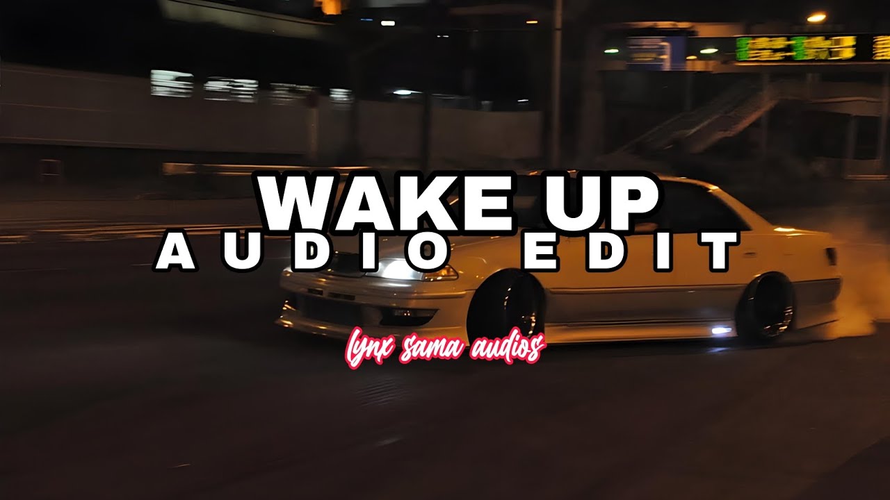 Wake Up Audio Edit - YouTube