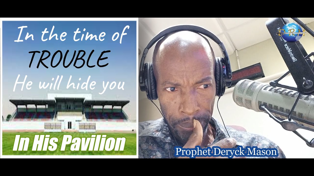 In Trouble, He Will Hide You in His Pavilion ~ Deryck Mason | Morning ...