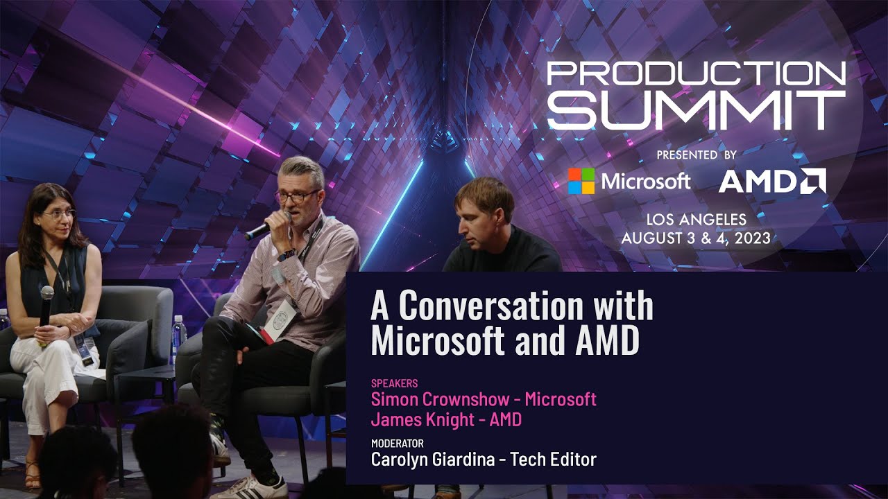 A Conversation w/ Microsoft's Simon Crownshaw and AMD's James Knight | Production Summit Los ...