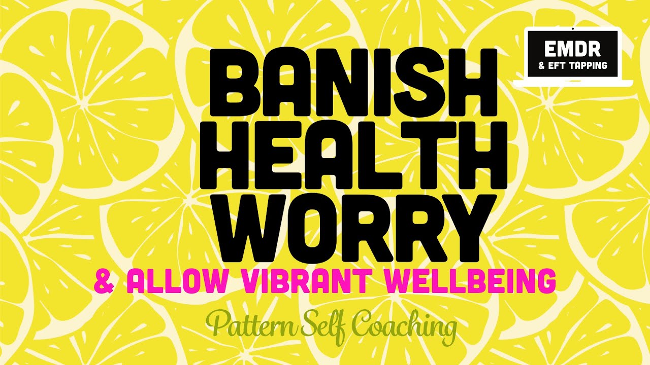 Conquering Health Anxiety | Self Coaching EMDR / EFT Tapping - YouTube