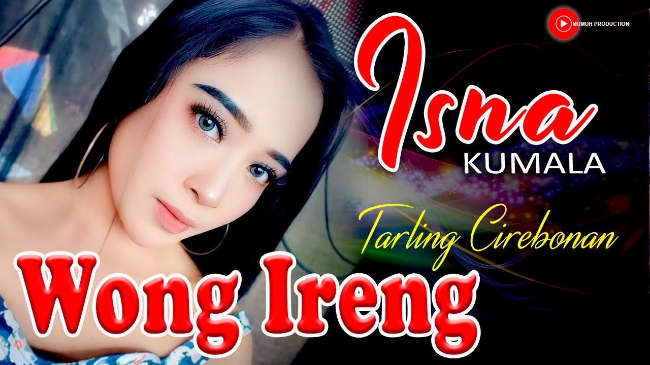 WONG IRENG | Isna Kumala | Tarling Cirebonan - YouTube