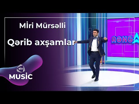 Qərib axşamlar - Miri Mürsəlli