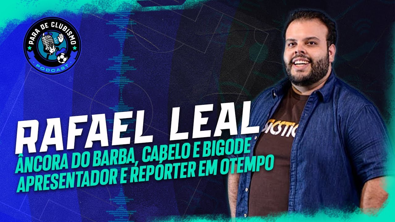 RAFAEL LEAL (Jornalista e Apresentador de Rádio) - Para de Clubismo #016 - YouTube
