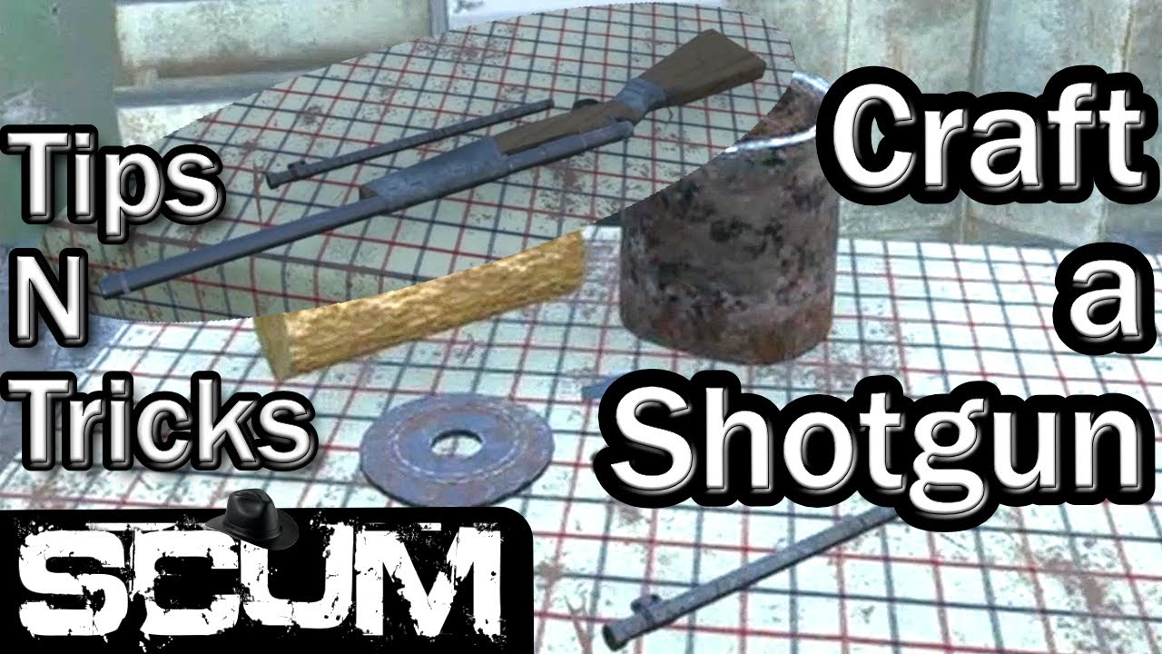 Scum Tips N Tricks - Crafting a Shotgun - YouTube