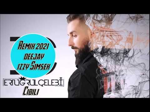 Ertugrul Celebi - Cibili  (Remix 2021 BY Deejay izzy Simsek)