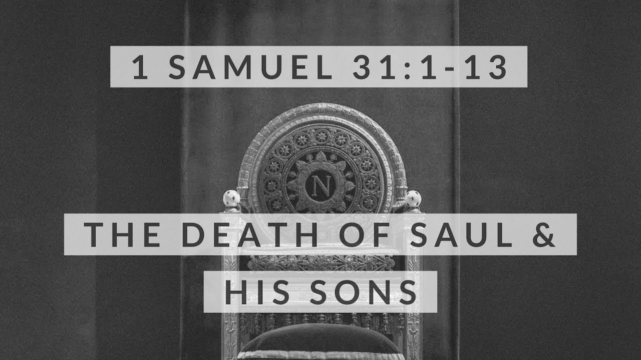 1 Samuel 31:1-13: The Death of Saul and His Sons - 1 Samuel 31:1-13 ...