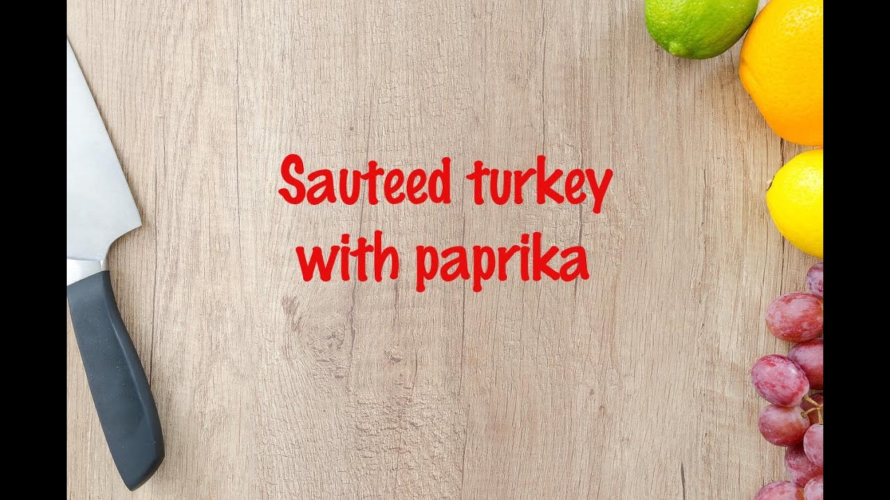 How to cook - Sauteed turkey with paprika - YouTube