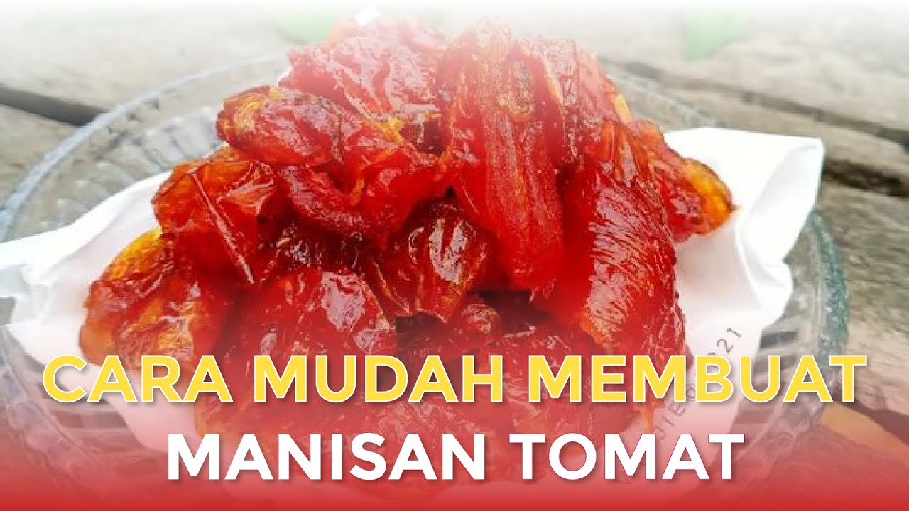 CARA MEMBUAT MANISAN TOMAT SENDIRI DI RUMAH - YouTube