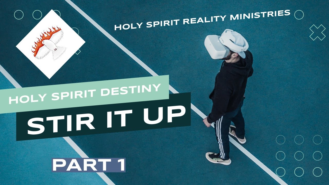Holy Spirit Destiny Stir It Up PART 1 - YouTube