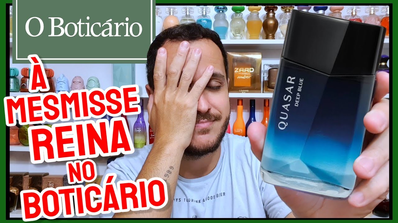 Novo QUASAR DEEP BLUE a Mesmisse REINADORA do Boticário - YouTube