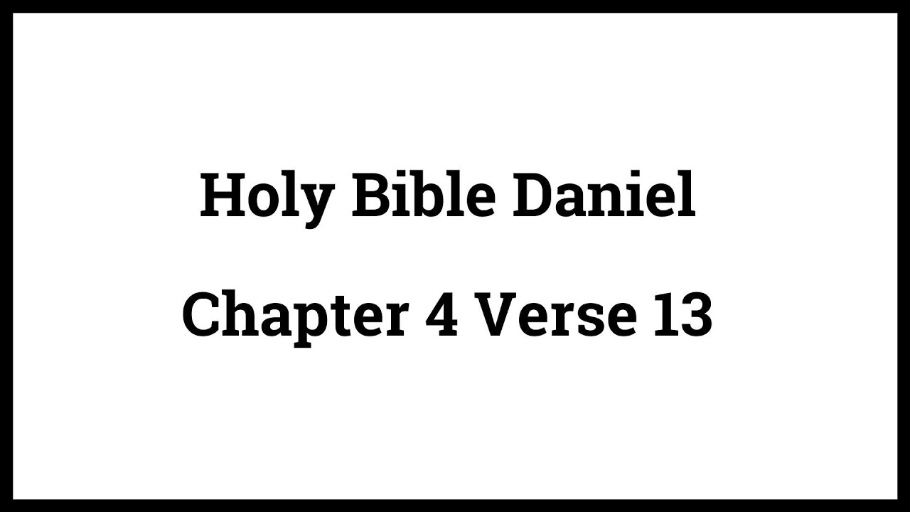 Holy Bible Daniel 4:13 - YouTube