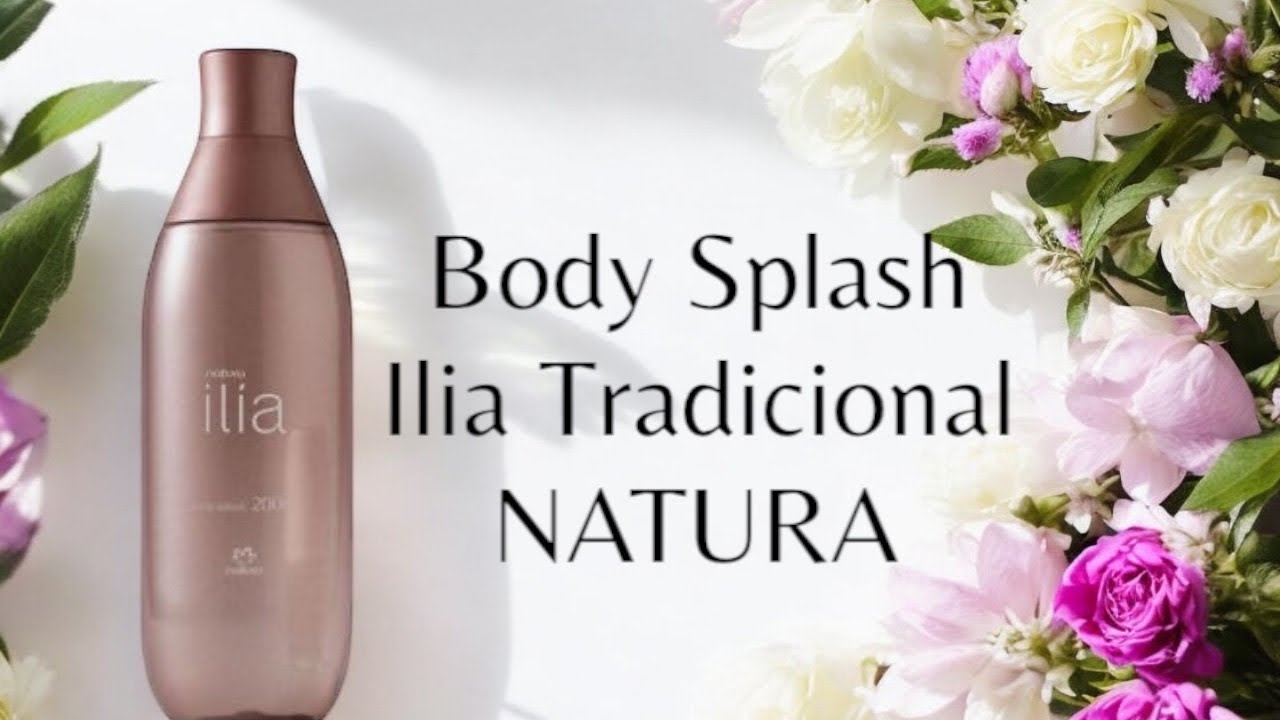 BODY SPLASH ILIA TRADICIONAL ( NATURA ) RESENHA - YouTube