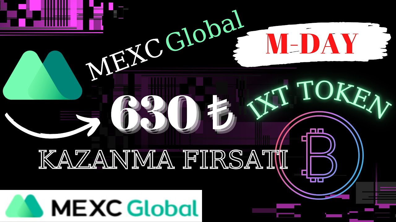 Mexc Global Borsası M-day Etkinliği 630₺ Kazanma Şansı IX - IXT Token ...