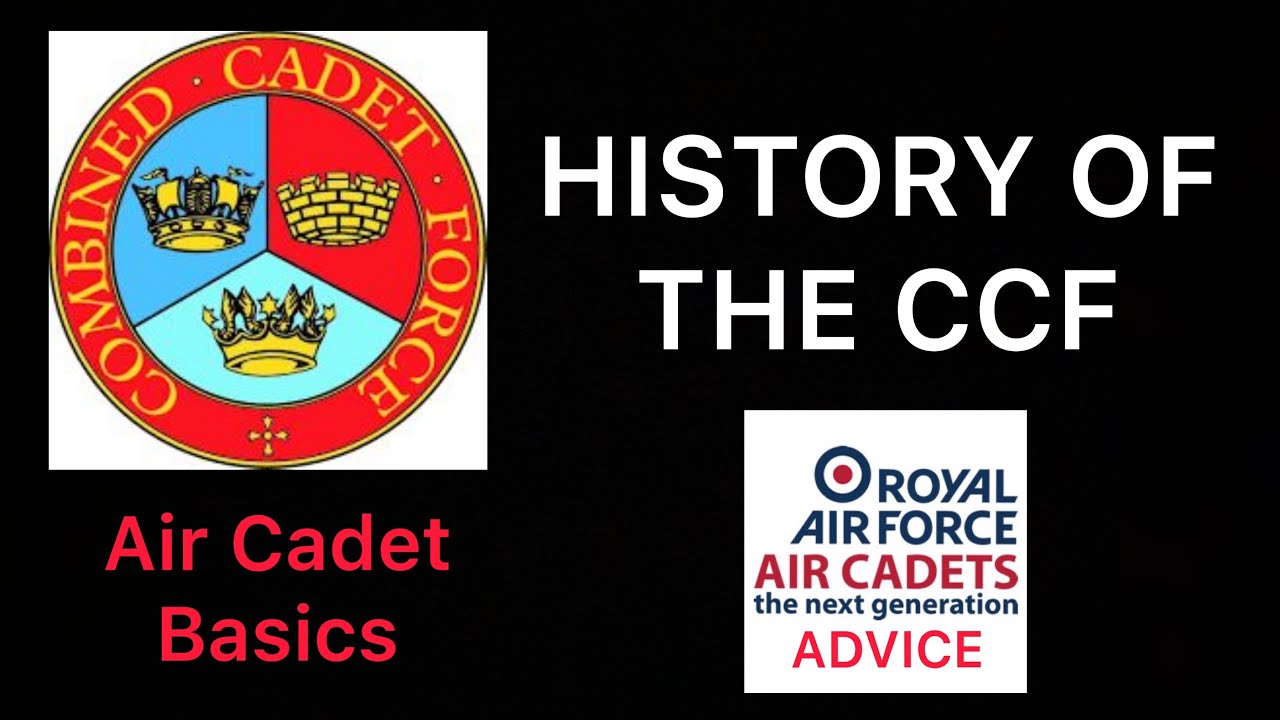 HISTORY OF THE CCF | AIR CADET BASICS | AIR CADET ADVICE - YouTube