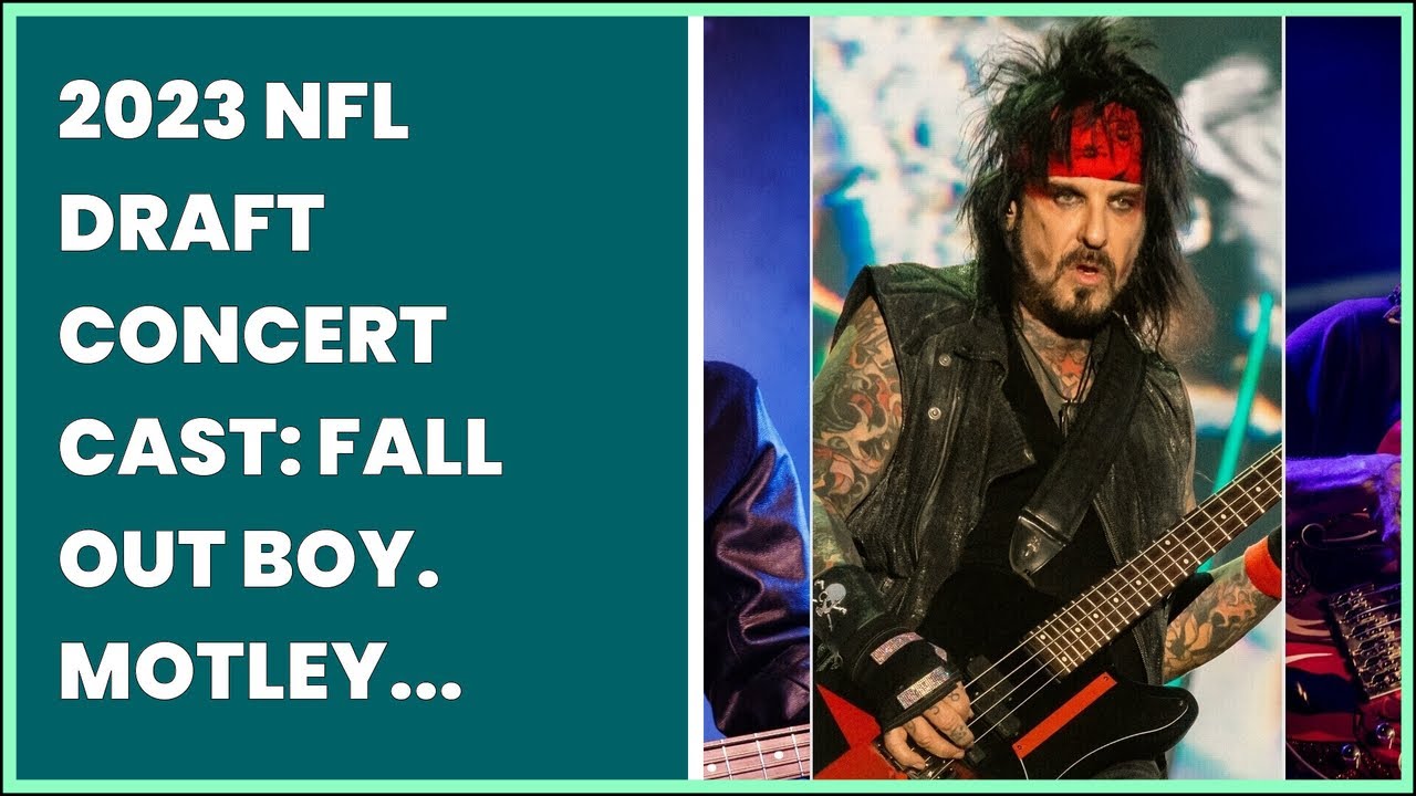2023 NFL DRAFT CONCERT CAST: FALL OUT BOY. MOTLEY CRÜE. THUNDERCAT ...