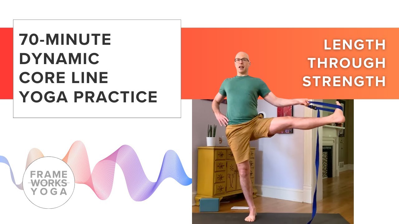 Dynamic Core Line Yoga Practice | Length Through Strength | Frameworks ...