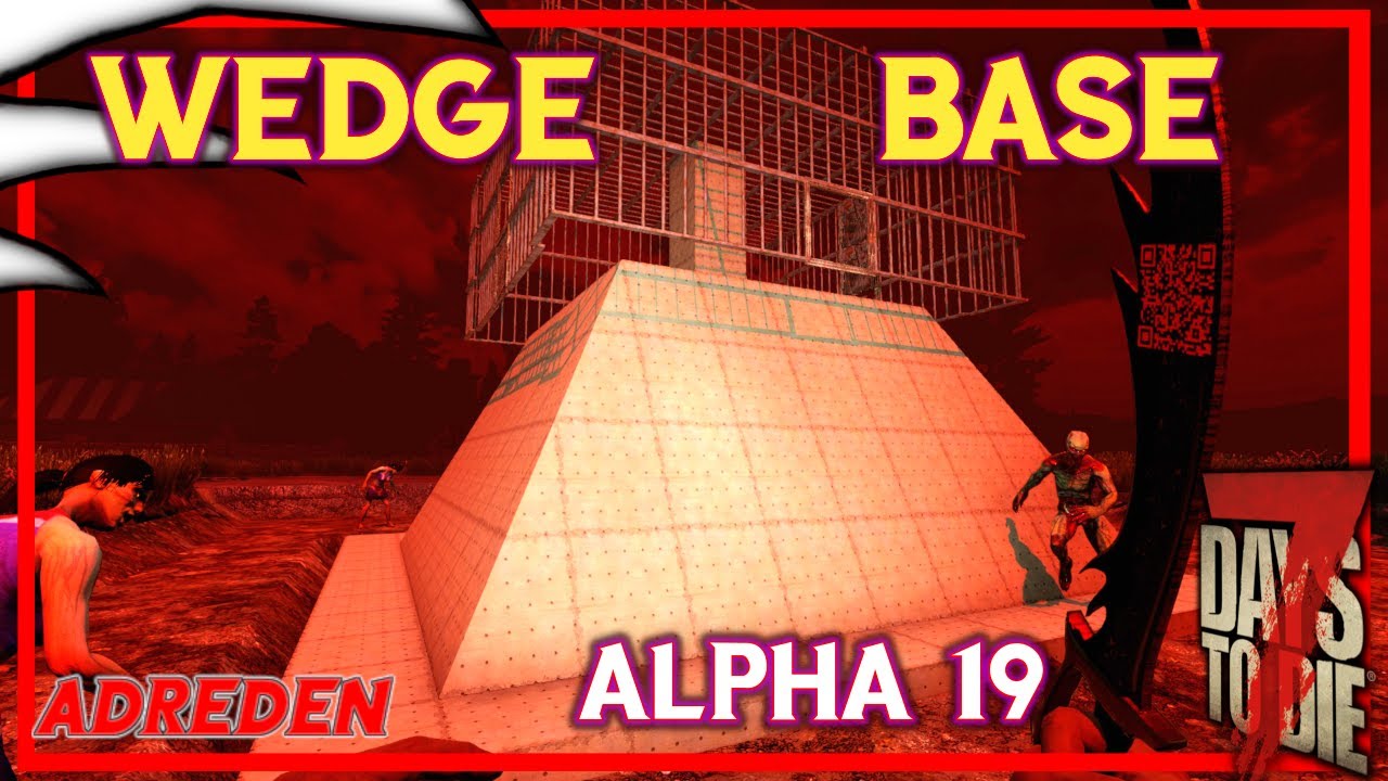 Wedge Base Alpha 19 - 7 Days to Die - YouTube