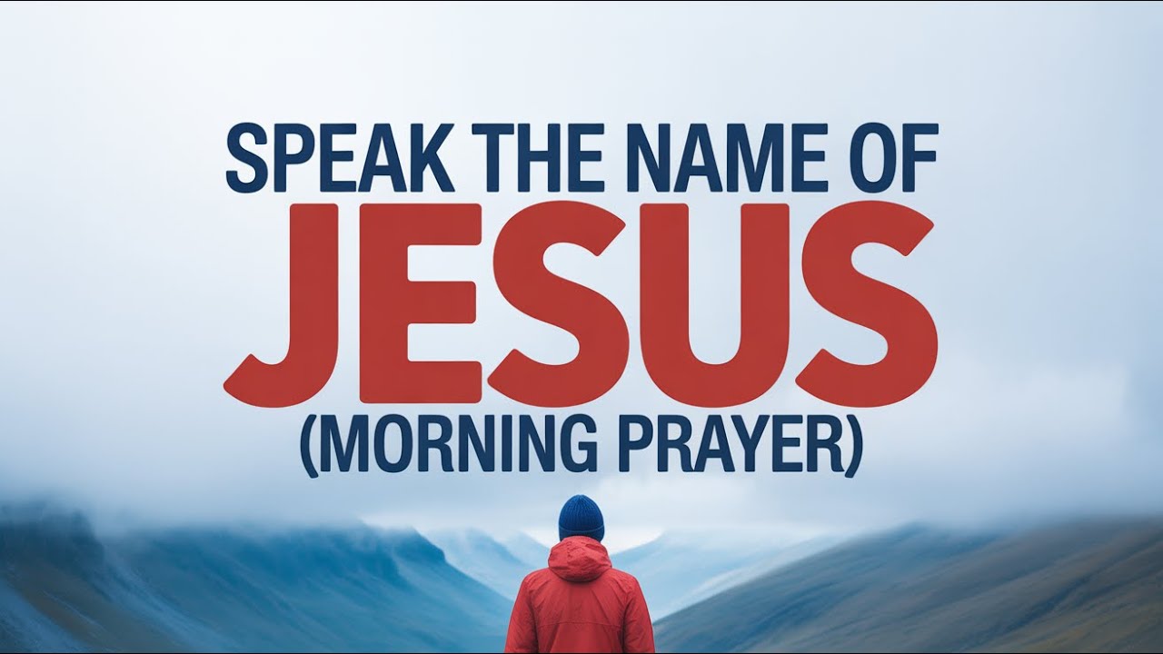 When You Say 'Jesus' — Heaven Moves, Hell Trembles | Morning Prayer To ...