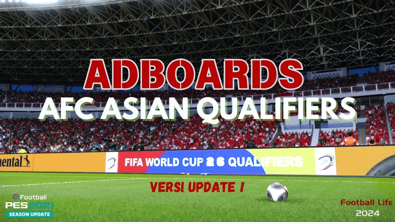 ADBOARDS AFC WORLD CUP QUALIFIERS Update | Football Life & PES 2021 ...