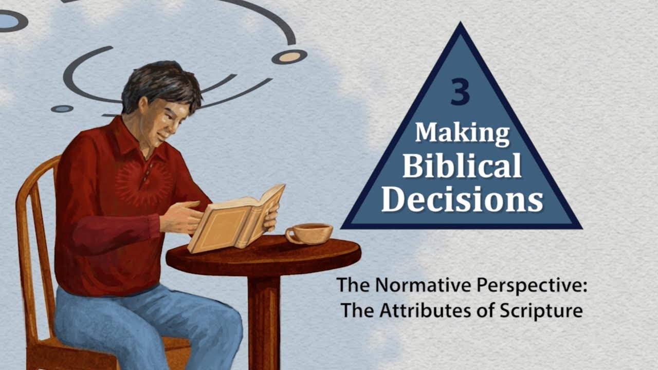 Making Biblical Decisions - Lesson 3 The Normative Perspective: The ...