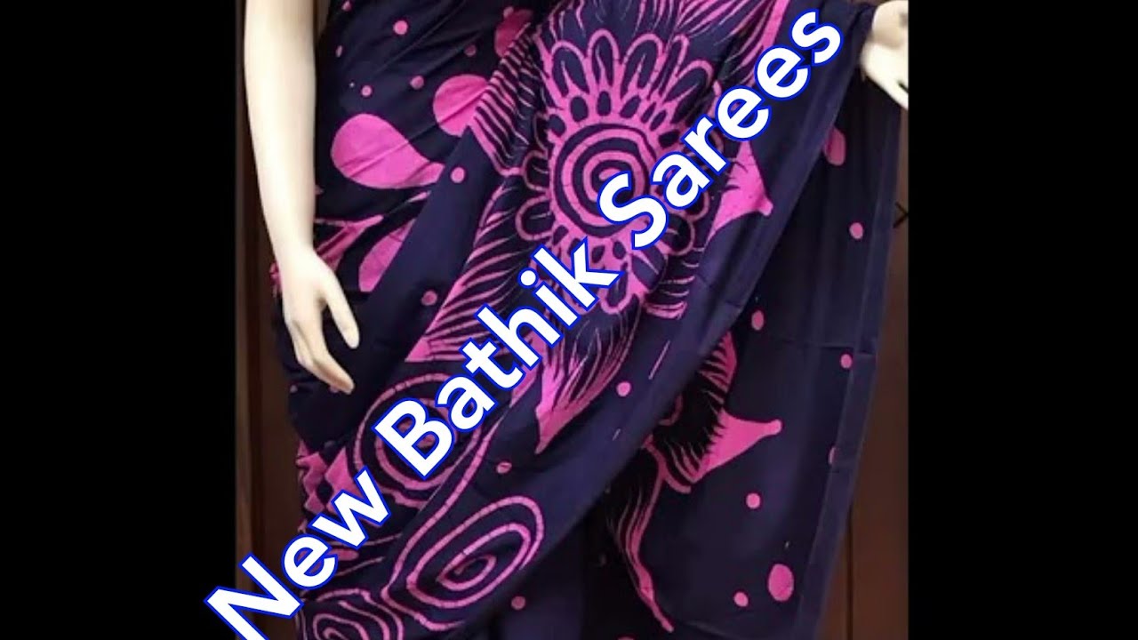 New Bathik Sarees බතික් සාරි නවතම විලාසිතා - YouTube