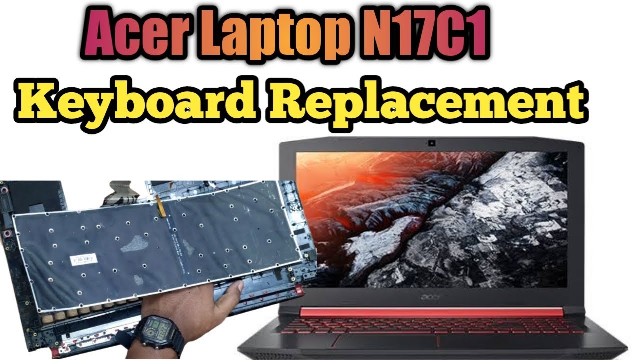 Acer Laptop N17C1 Keyboard Replacement | How to Change the Acer Laptop ...