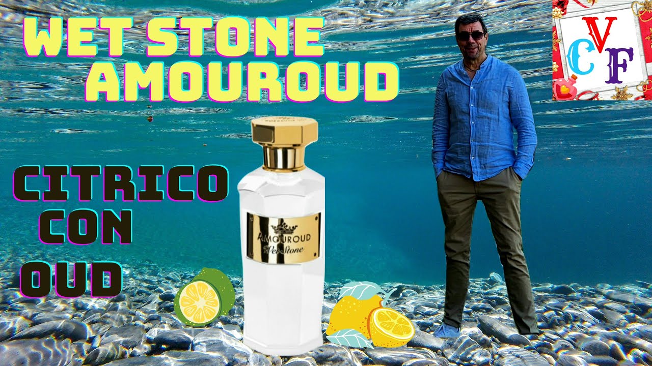 WET STONE (AMOUROUD) - UN CITRICO DIFERENTE CON OUD. - YouTube