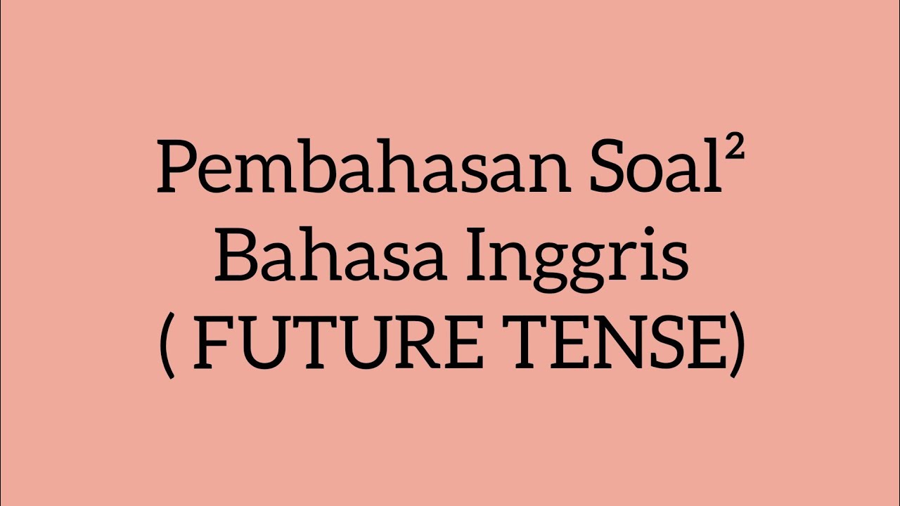 Pembahasan Soal-soal bahasa inggris || Future Tense - YouTube