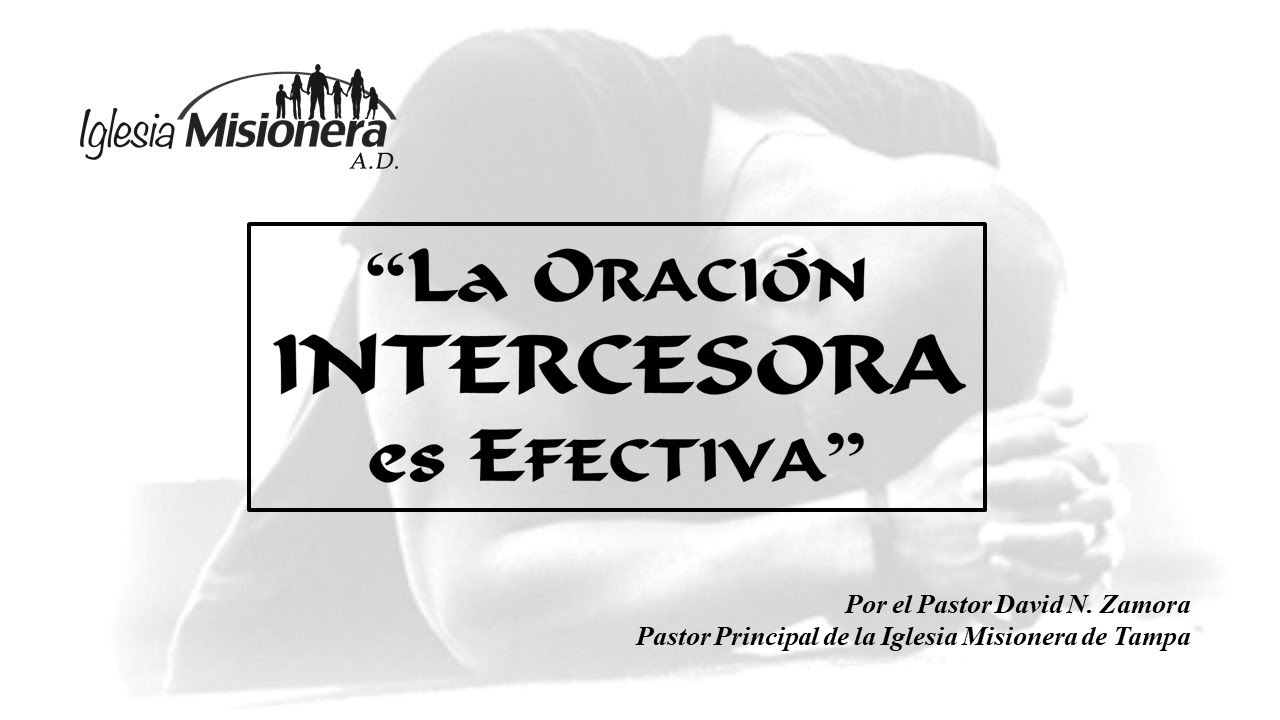 Sermón "La Oración Intercesora es Efectiva" - YouTube