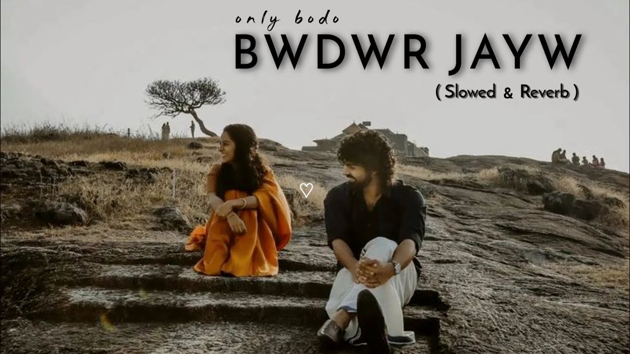 BWDWR JAYW 😇 || BODO SONG || LOFI BODO SONG || SLOWED AND REVERB BODO ...