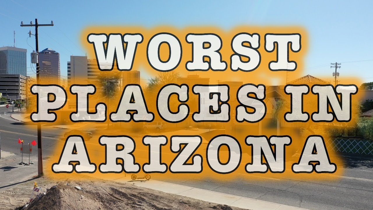 Worst Places To LIVE IN ARIZONA - YouTube