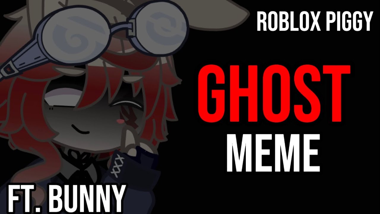 Ghost || Meme || FT. Bunny || Roblox Piggy || Lazy || TW - YouTube