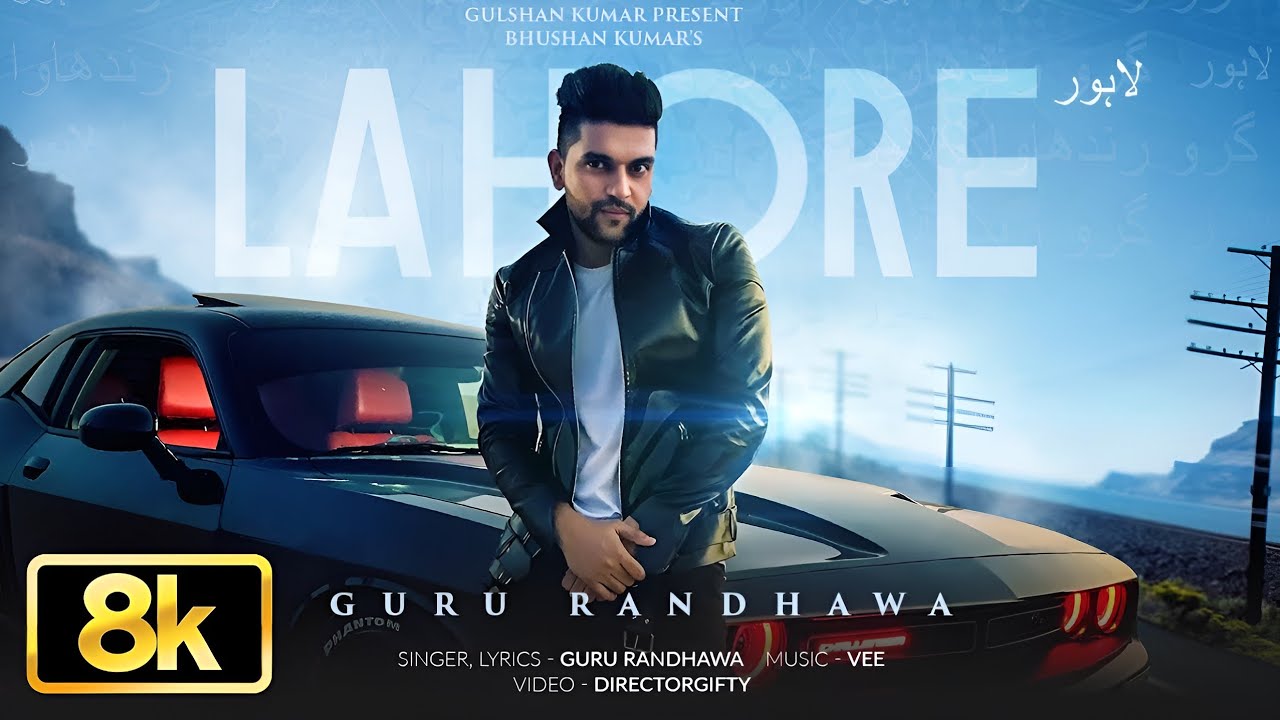 8K | Lahore - Guru Randhawa | Full Video Song - YouTube