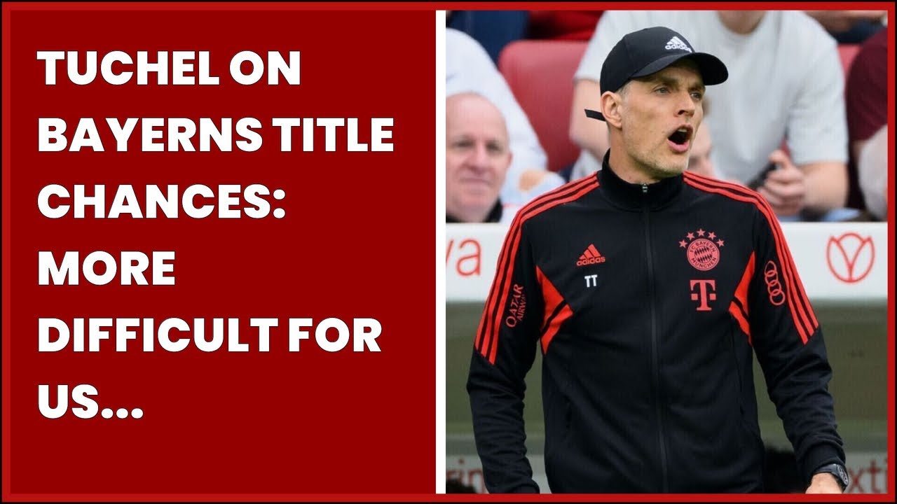 TUCHEL ON BAYERNS TITLE CHANCES: MORE DIFFICULT FOR US ESPN - YouTube