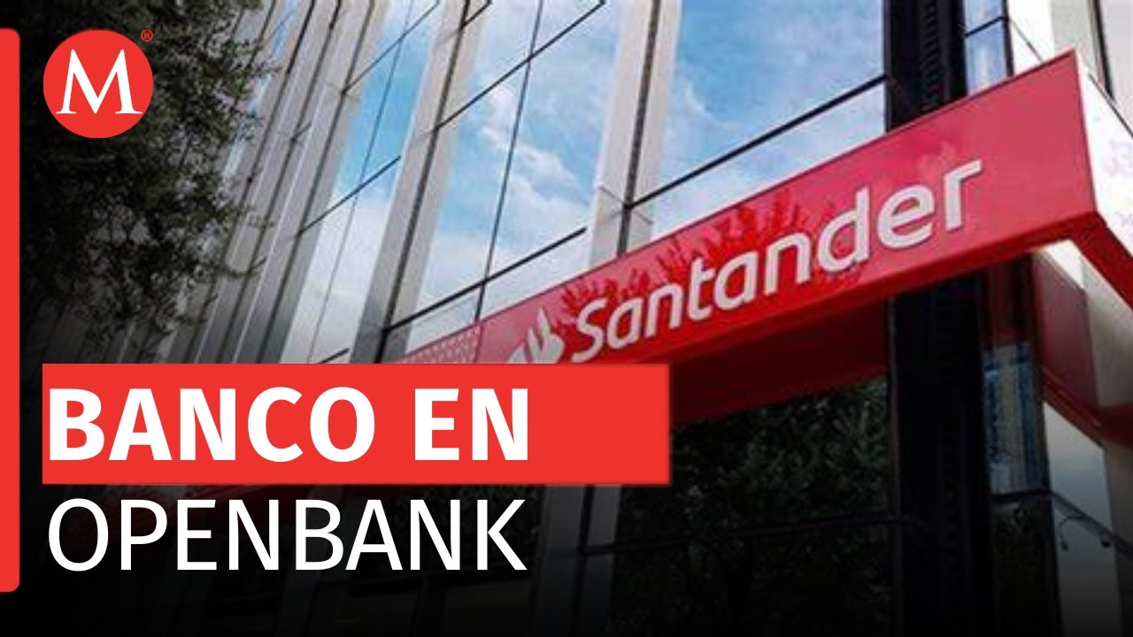 Hacienda da autorización a Santander para la incorporación de OpenBank ...