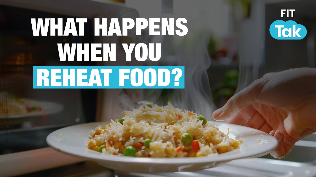 How Reheating Food Can Affect Your Health | Science Explained | Health ...