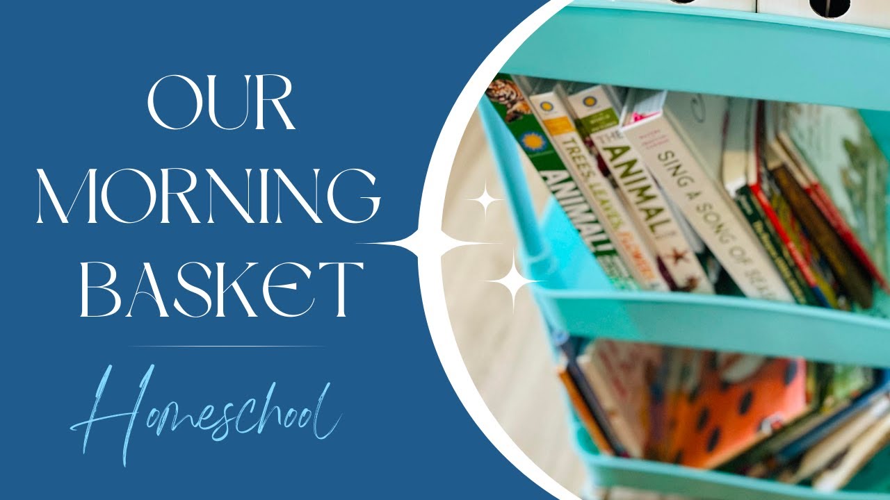 OUR HOMESCHOOL MORNING BASKET: Fostering a Love of Learning in ...