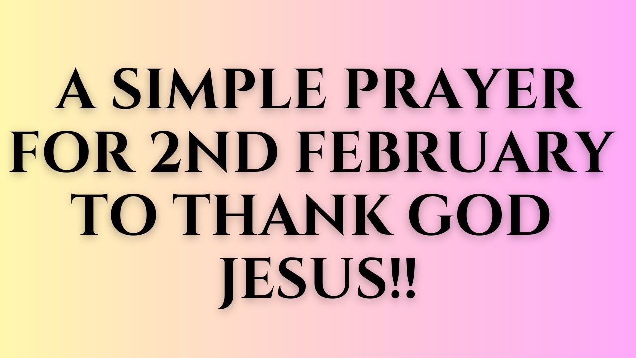 A Simple Prayer Today 2nd February To Thank God For Everything.. # ...