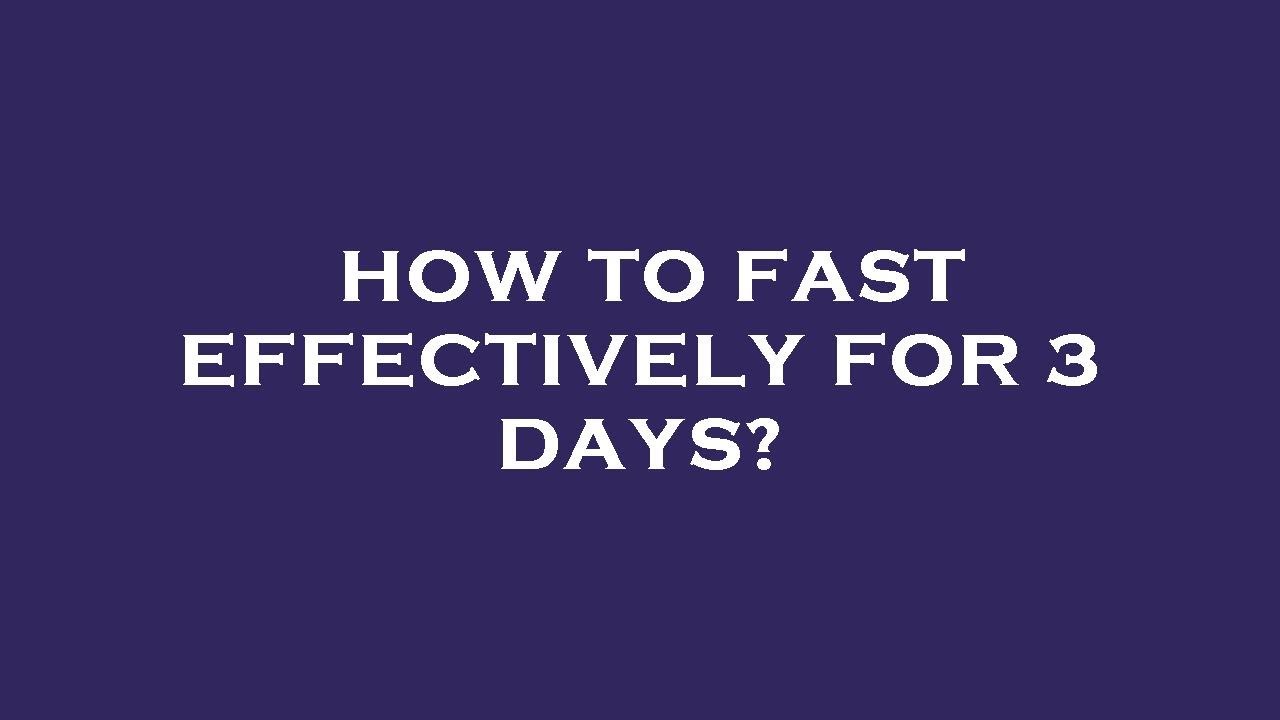 How to fast effectively for 3 days? - YouTube