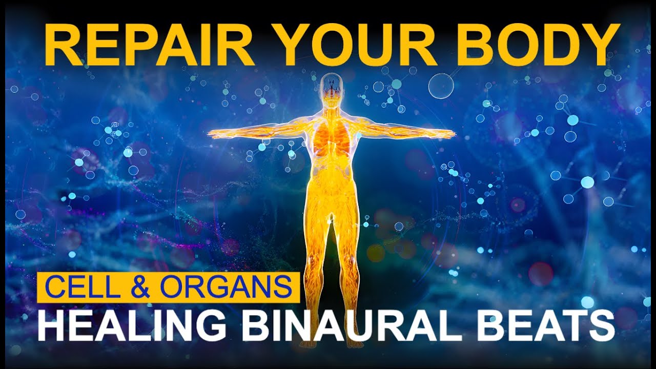Full Body Repair & Healing: Binaural Beats to Repair Damaged Cell ...
