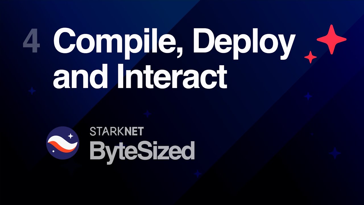 StarkNet ByteSized - Video 4 -Compile, Deploy and Interact with the ...