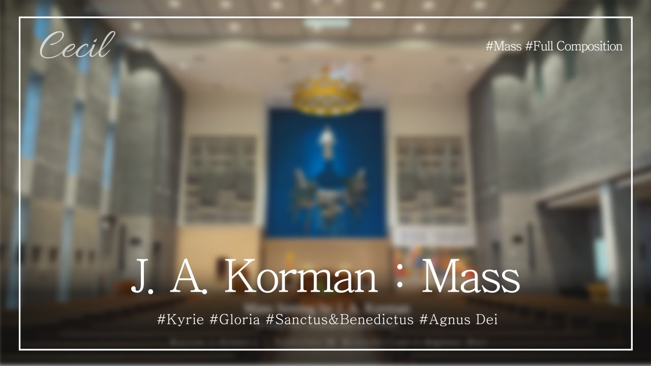 [화양동성당 청년 세실성가대] J.A. Korman 미사곡 [Full Composition] - Kyrie, Gloria ...