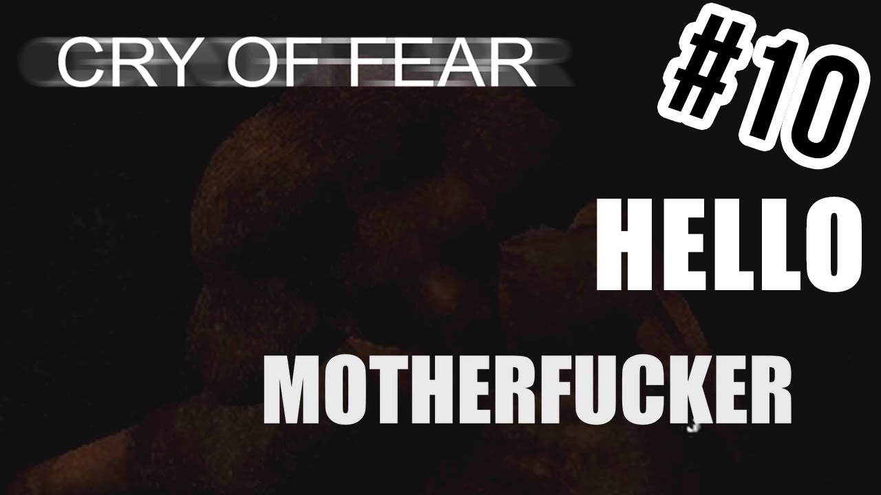 HELLO, MOTHERF*CKER - Cry of Fear - Part 10 - YouTube